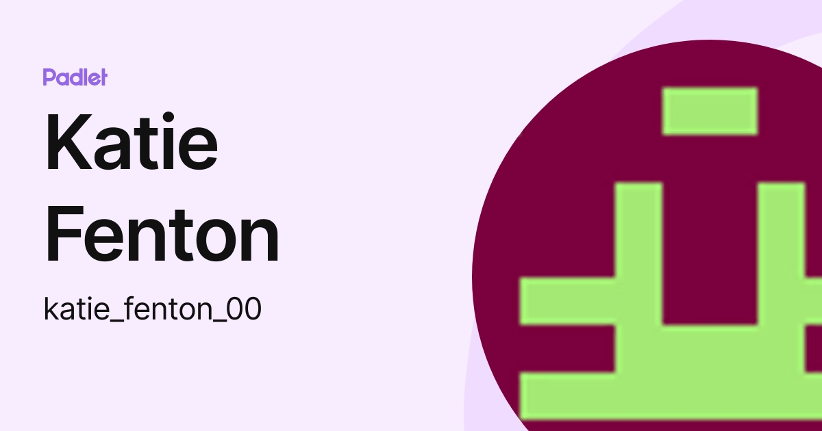 Katie Fenton (katie_fenton_00) profile | Padlet