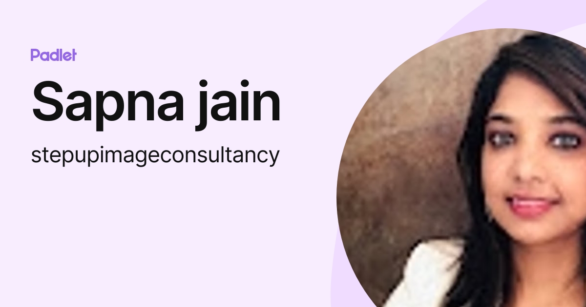 Sapna jain (stepupimageconsultancy) profile | Padlet