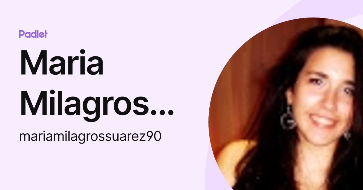 Maria Milagros Suarez (mariamilagrossuarez90) profile | Padlet