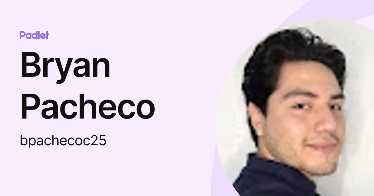 Bryan Pacheco (bpachecoc25) profile | Padlet