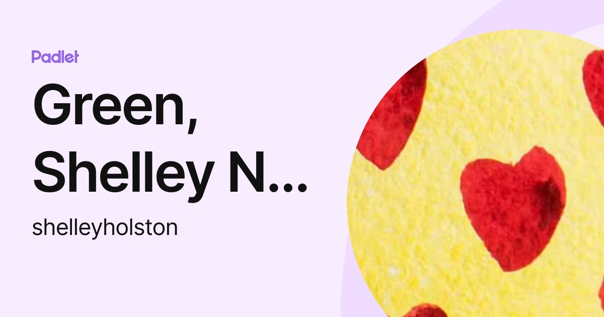 Green, Shelley N. Holston (shelleyholston) profile | Padlet