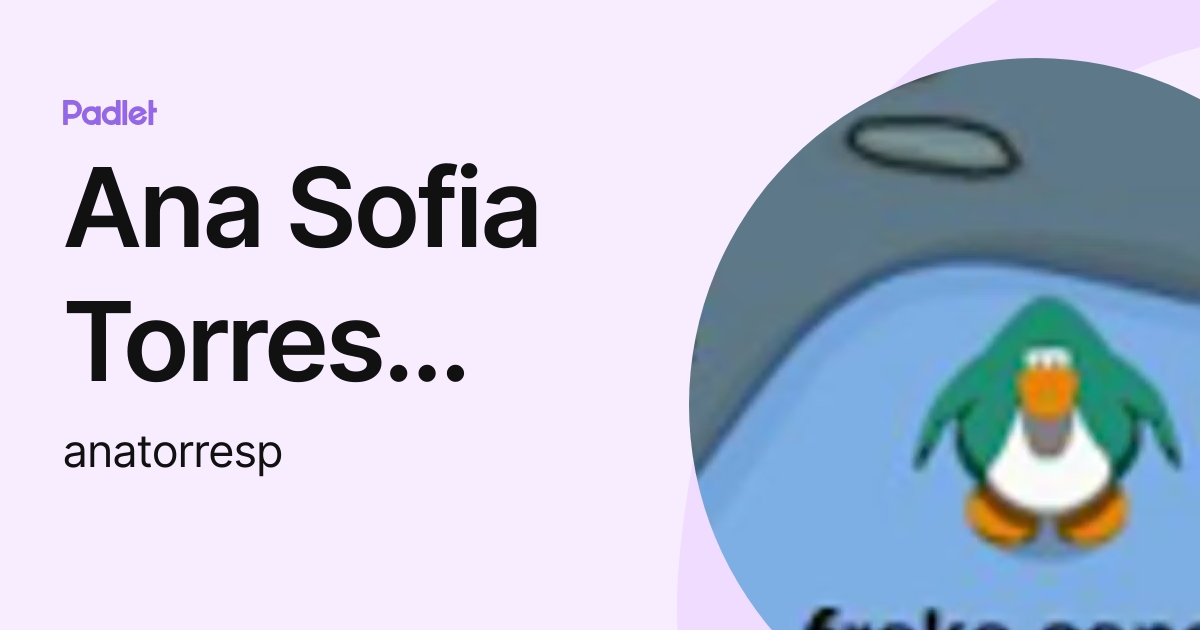 Ana Sofia Torres Perdomo (anatorresp) profile | Padlet