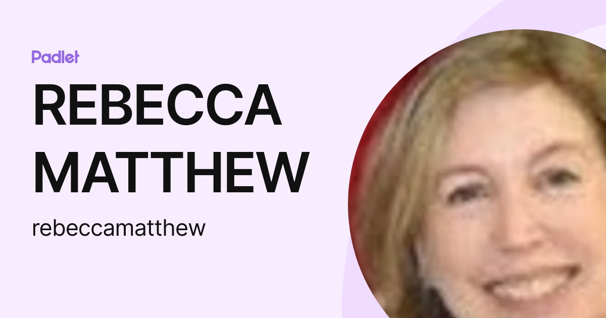 REBECCA MATTHEW (rebeccamatthew) profile | Padlet