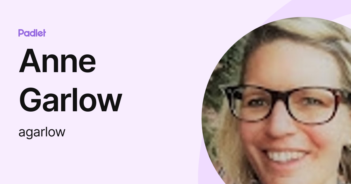 Anne Garlow (agarlow) profile | Padlet