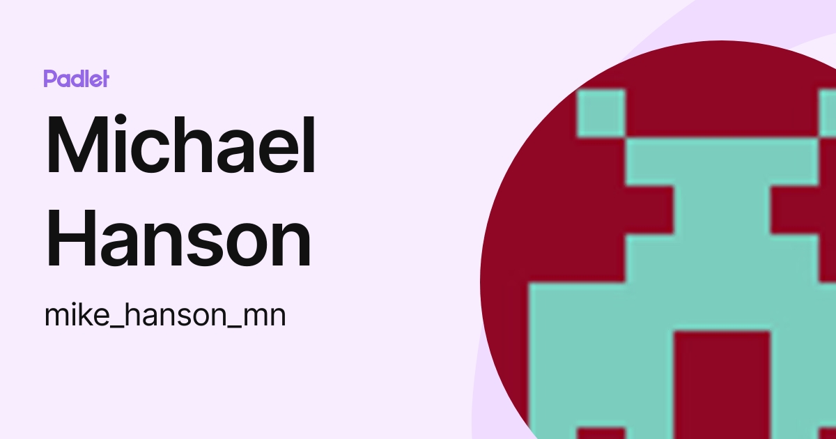 Michael Hanson (mike_hanson_mn) profile | Padlet