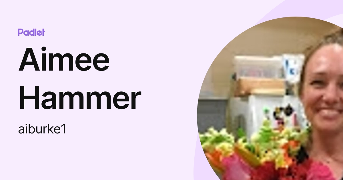 Aimee Hammer (aiburke1) profile | Padlet