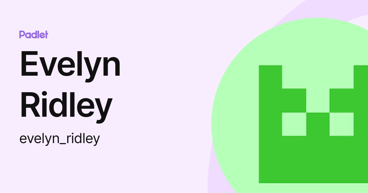 Evelyn Ridley (evelyn_ridley) profile | Padlet