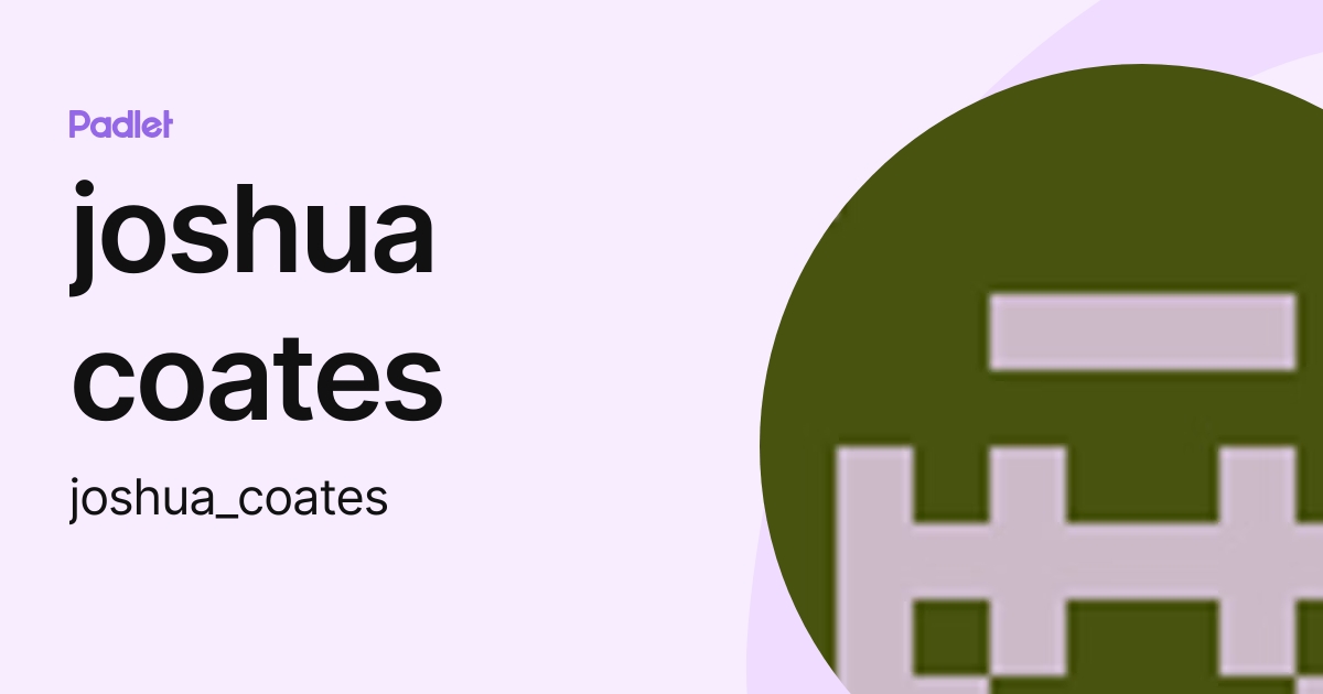 joshua coates (joshua_coates) profile | Padlet