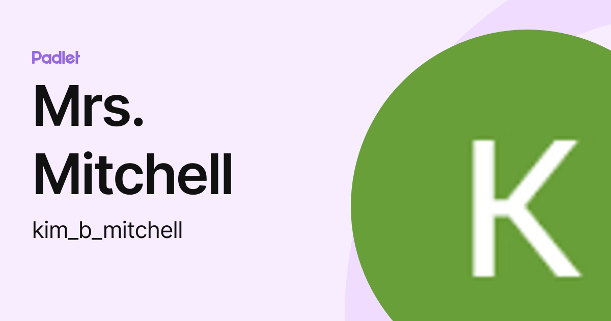 Mrs. Mitchell (kim_b_mitchell) profile | Padlet