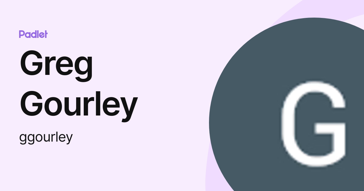 Greg Gourley (ggourley) profile | Padlet