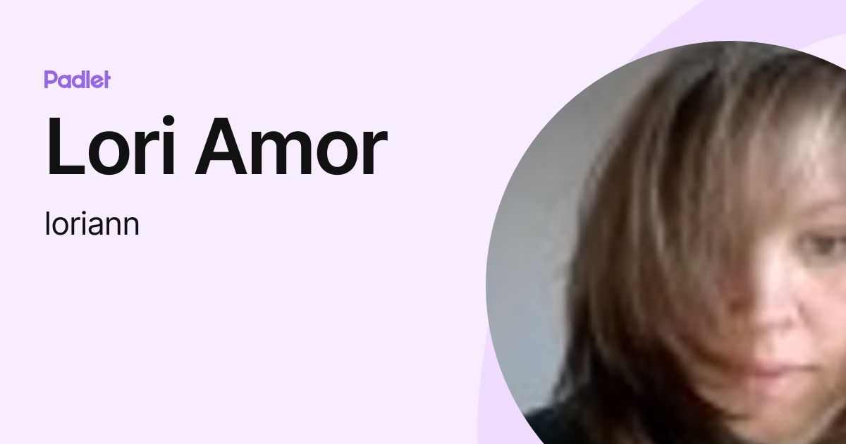 Lori Amor (loriann) profile | Padlet