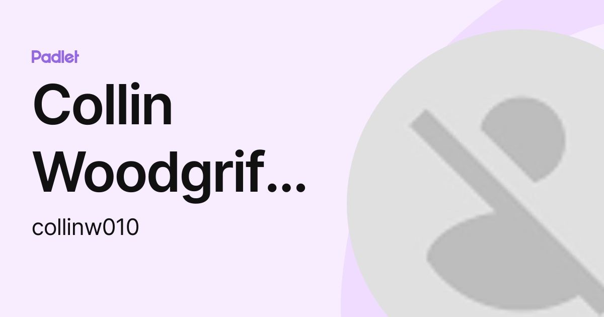 Collin Woodgrift STUDENT (collinw010) profile | Padlet