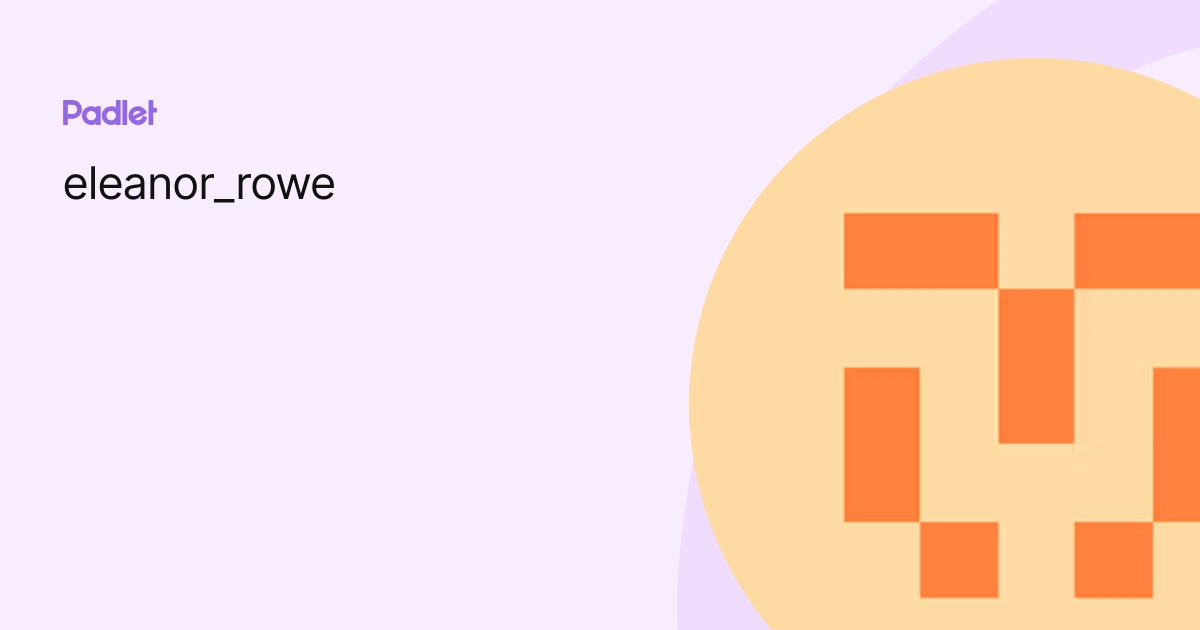 eleanor_rowe profile | Padlet