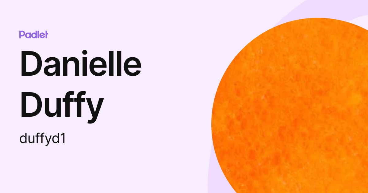 Danielle Duffy (duffyd1) profile | Padlet