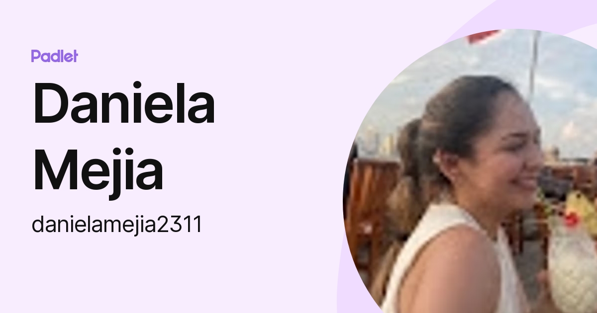 Daniela Mejia (danielamejia2311) profile | Padlet