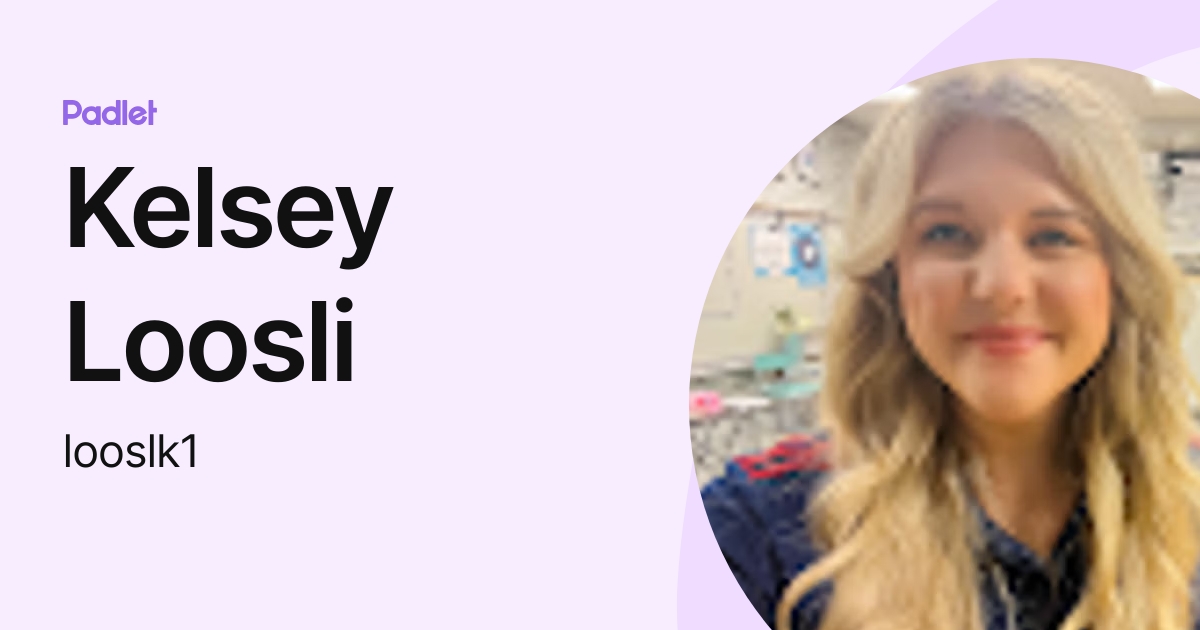 Kelsey Loosli [Liberty HS] (looslk1) profile | Padlet