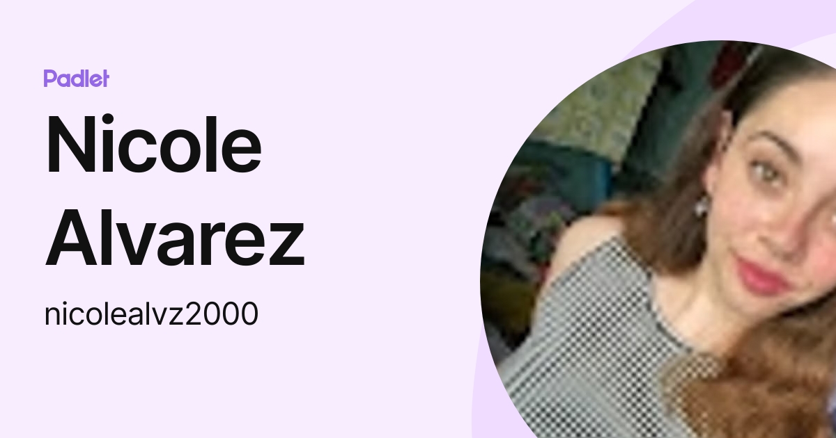 Nicole Alvarez (nicolealvz2000) profile | Padlet