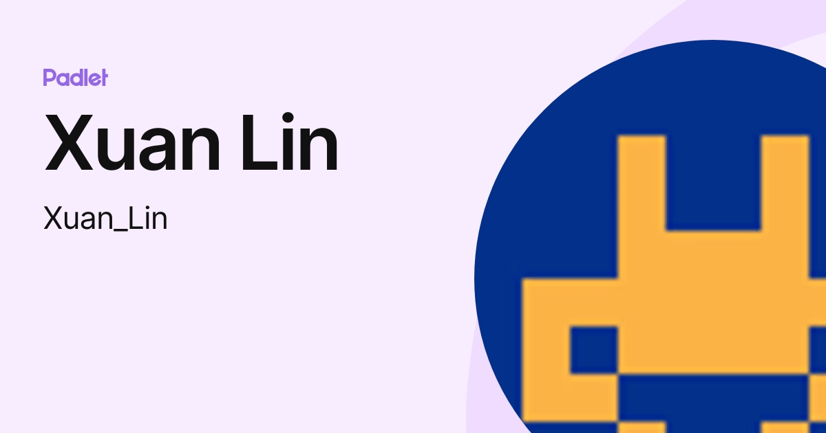 Xuan Lin (Xuan_Lin) profile | Padlet