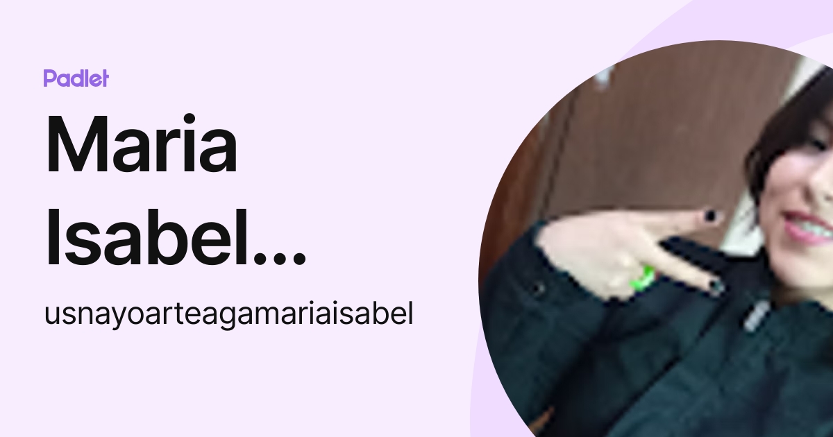 Maria Isabel Usnayo Arteaga (usnayoarteagamariaisabel) profile | Padlet