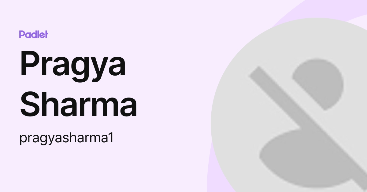 Pragya Sharma (pragyasharma1) profile | Padlet