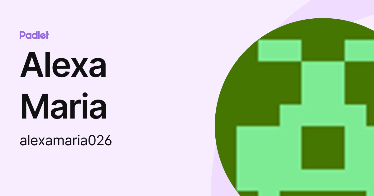 Alexa Maria (alexamaria026) profile | Padlet