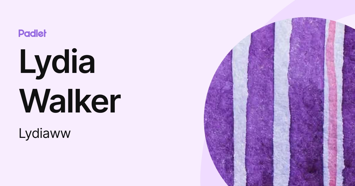 Lydia Walker (Lydiaww) profile | Padlet