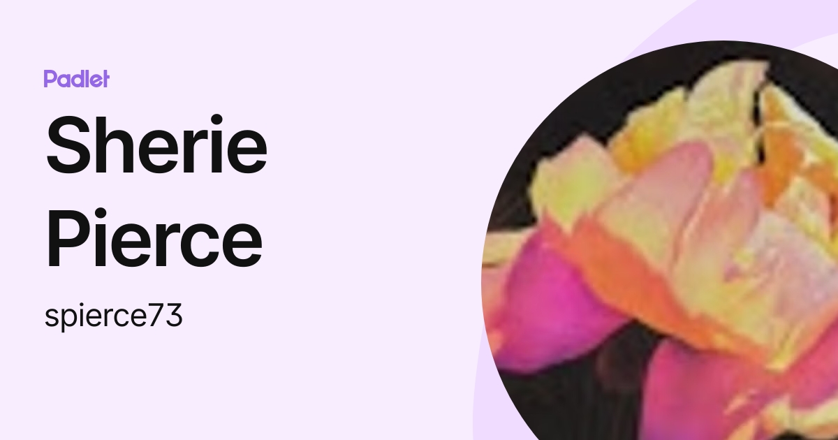 Sherie Pierce (spierce73) profile | Padlet