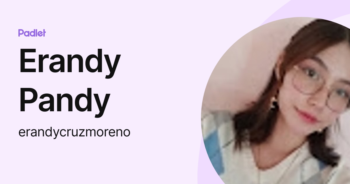 Erandy Pandy (erandycruzmoreno) profile | Padlet