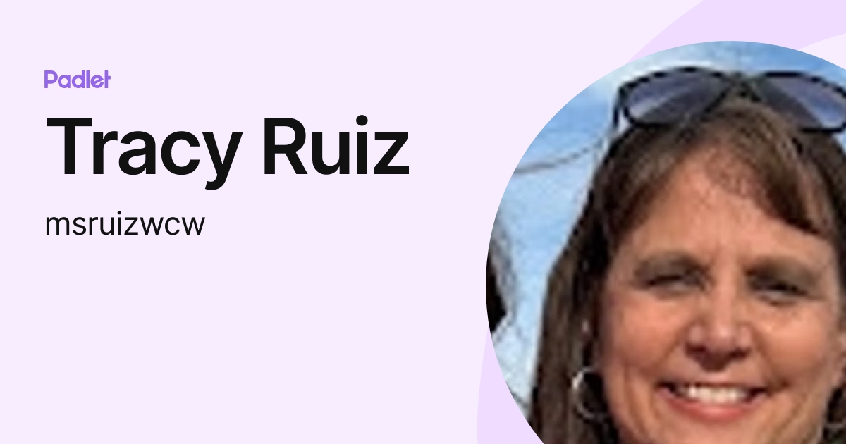 Tracy Ruiz (msruizwcw) profile | Padlet