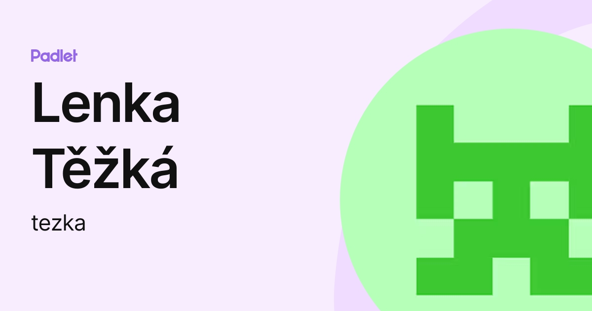 Lenka Těžká (tezka) profile | Padlet