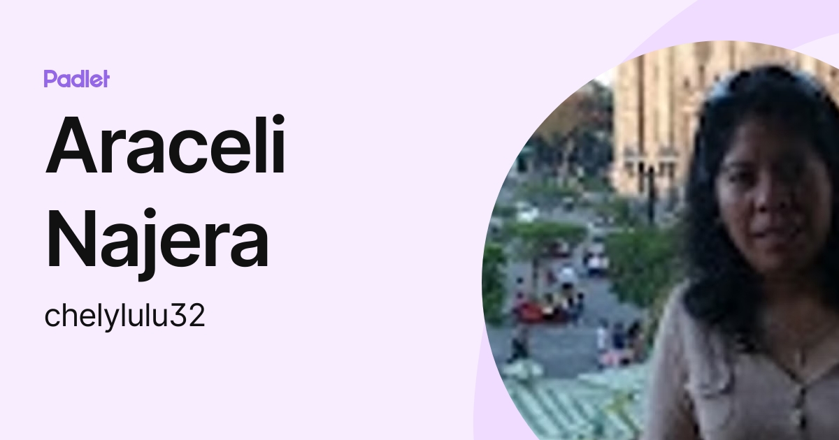 Araceli Najera (chelylulu32) profile | Padlet