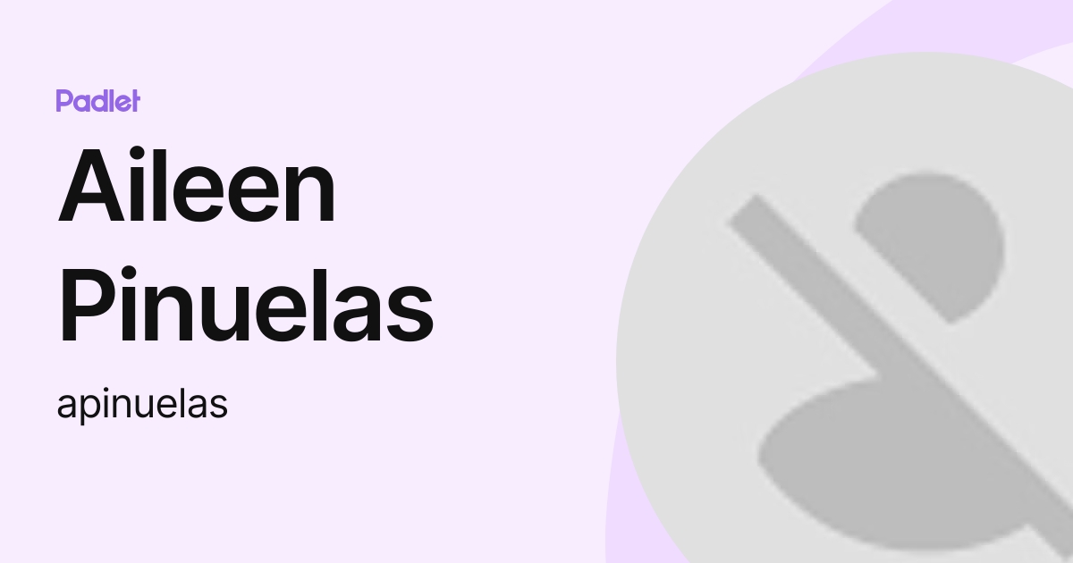 Aileen Pinuelas (apinuelas) profile | Padlet