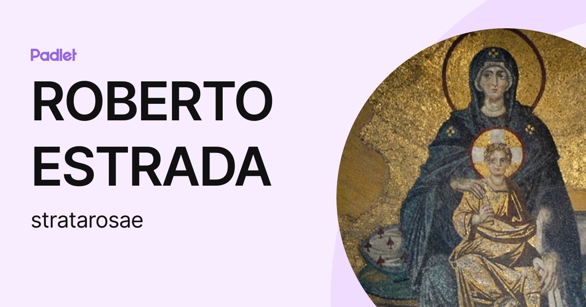 ROBERTO ESTRADA (stratarosae) profile | Padlet
