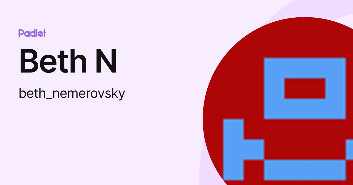 Beth N (beth_nemerovsky) profile | Padlet