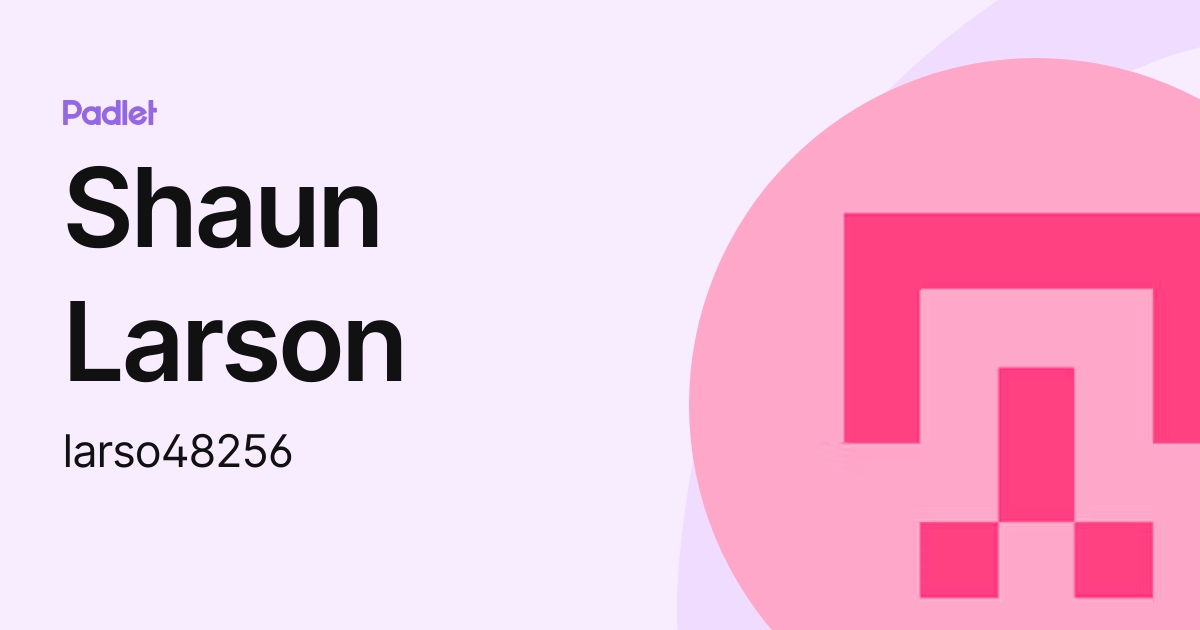 Shaun Larson (larso48256) profile | Padlet