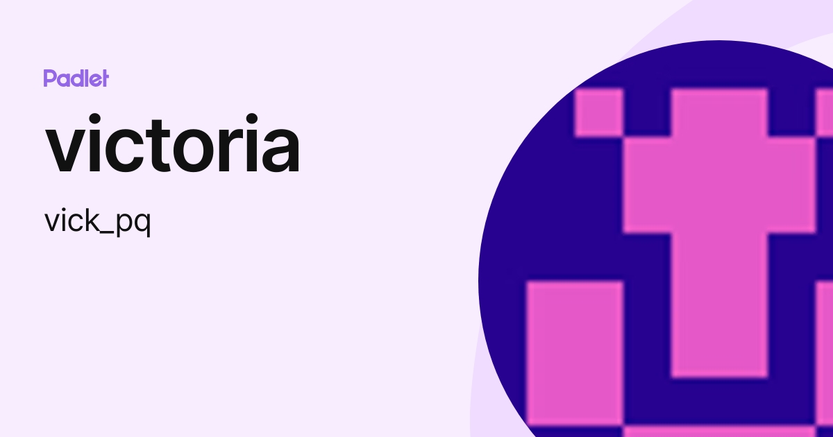 victoria (vick_pq) profile | Padlet