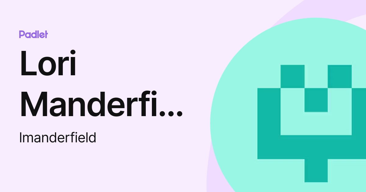 Lori Manderfield (lmanderfield) profile | Padlet