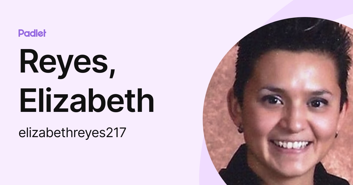Reyes, Elizabeth (elizabethreyes217) profile | Padlet