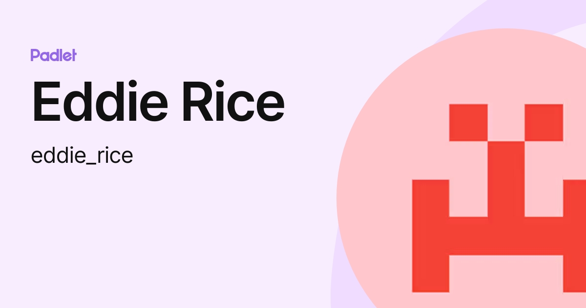 Eddie Rice (eddie_rice) profile | Padlet