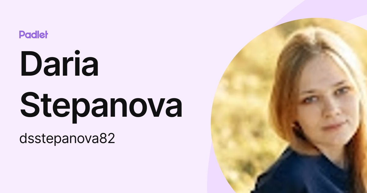 Daria Stepanova (dsstepanova82) profile | Padlet
