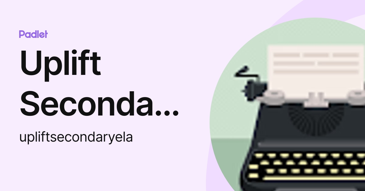 Uplift Secondary ELA (upliftsecondaryela) profile | Padlet