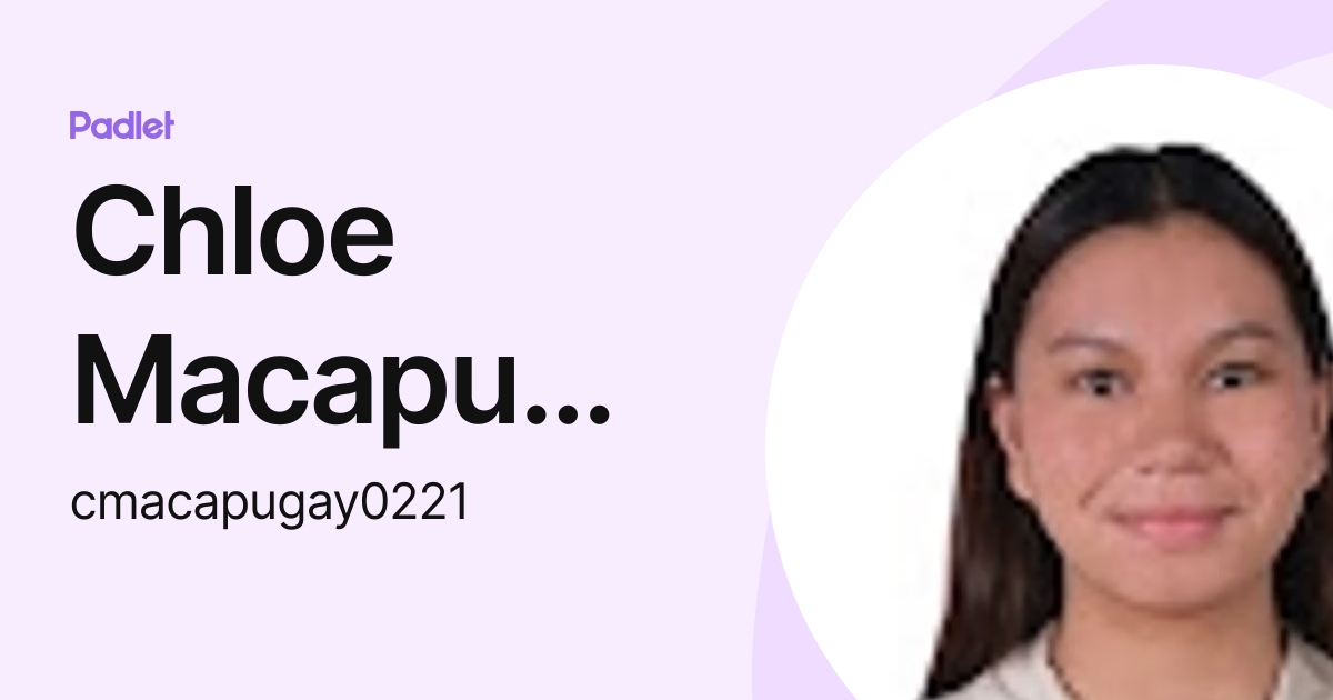 Chloe Macapugay (cmacapugay0221) profile | Padlet