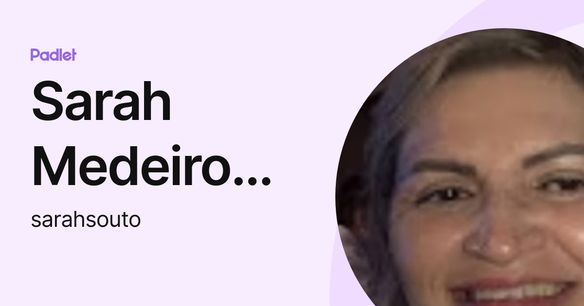 Sarah Medeiros Souto (sarahsouto) profile | Padlet