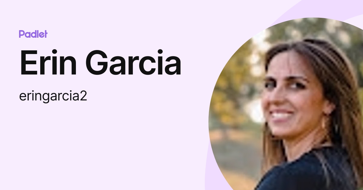 Erin Garcia (eringarcia2) profile | Padlet
