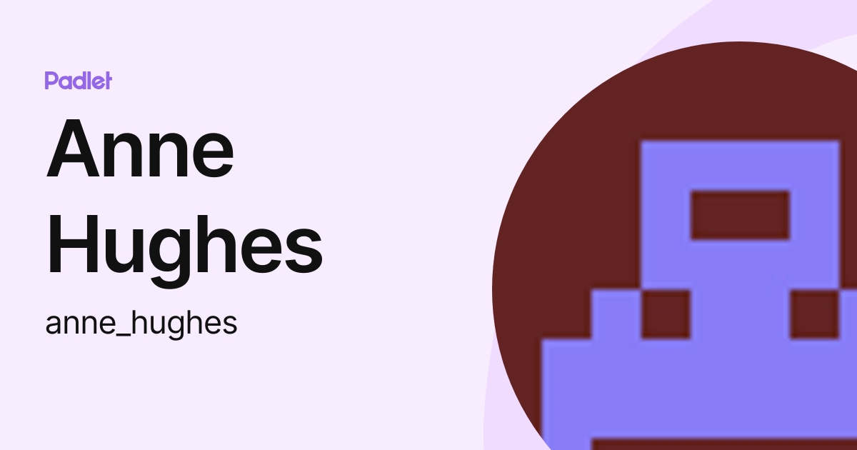 Anne Hughes (anne_hughes) profile | Padlet