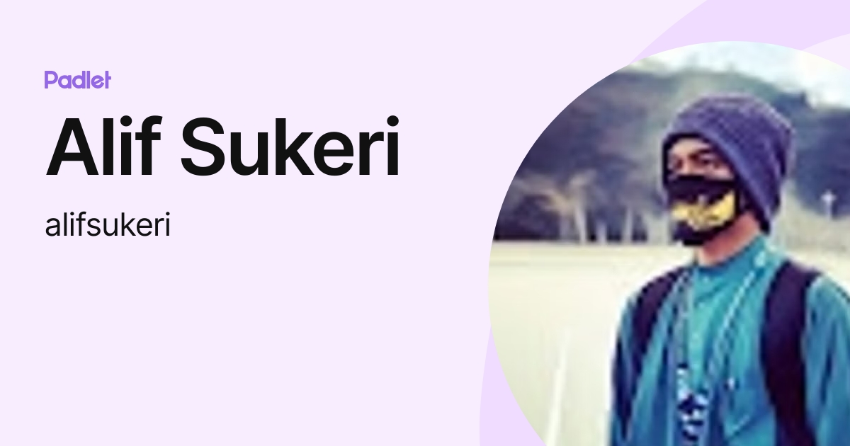 Alif Sukeri (alifsukeri) profile | Padlet
