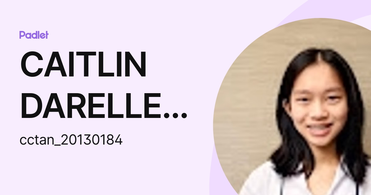 CAITLIN DARELLE TAN (cctan_20130184) profile | Padlet
