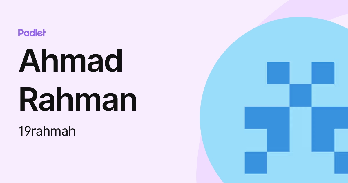 Ahmad Rahman (19rahmah) profile | Padlet
