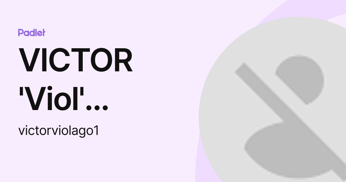 VICTOR 'Viol' VIOLAGO (victorviolago1) profile | Padlet