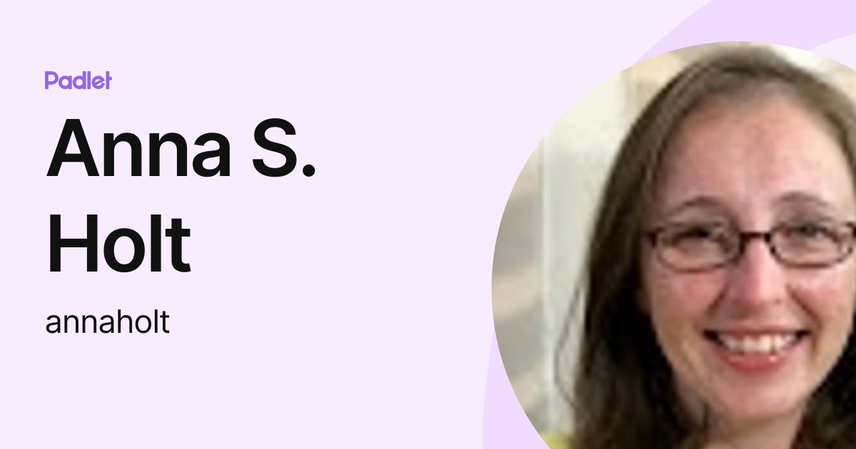 Anna S. Holt (annaholt) profile | Padlet